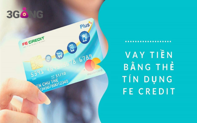 Thẻ tín dụng Fe Credit - Lợi ích và hướng dẫn cách sử dụng