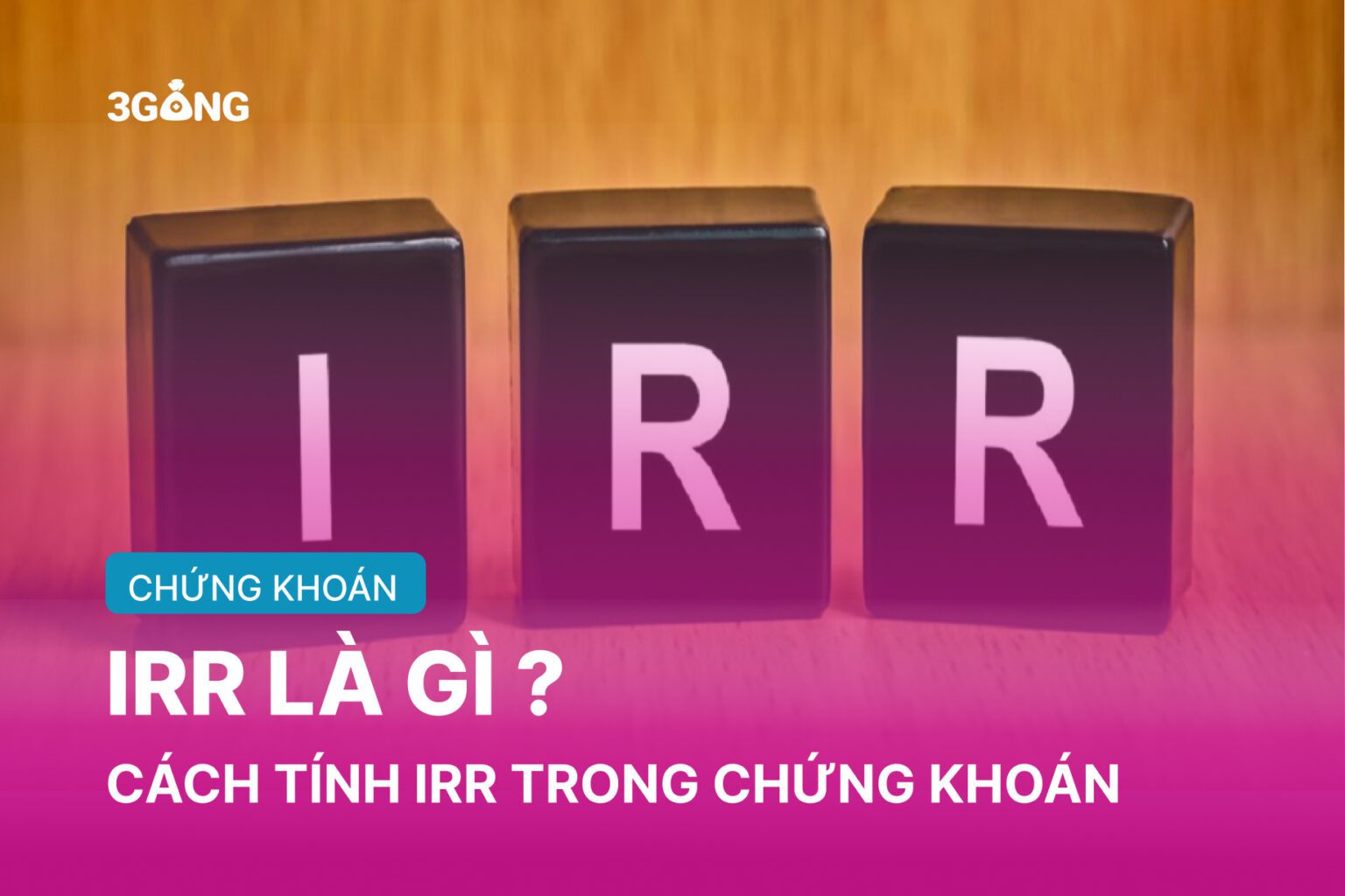 Irr là gì? Hướng dẫn cách tính irr trong chứng khoán